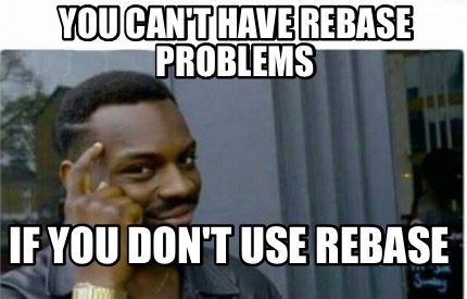Meme Creator - Funny You can't have rebase problems If you don't use ...