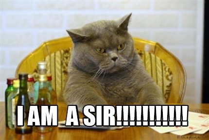 Meme Creator - Funny I AM A SIR!!!!!!!!!!! Meme Generator at ...