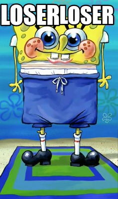 Meme Creator - Funny Loser Loser Meme Generator at MemeCreator.org!