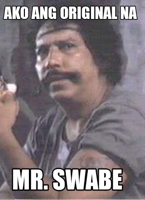Meme Creator - Funny ako ang original na Mr. Swabe Meme Generator at ...