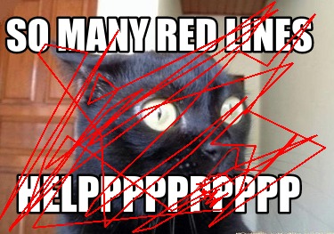 Meme Creator - Funny so many red lines helpppppppppp Meme Generator at ...