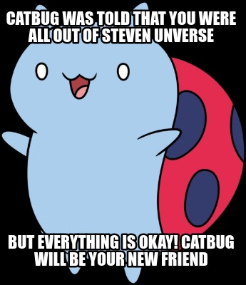 Catbug Everything Is Okay