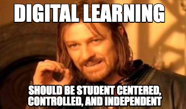 Meme Creator - Funny Digital Learning should be student centered ...