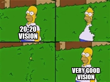 Meme Creator - Funny 20-20 vision Very good vision Meme Generator at ...