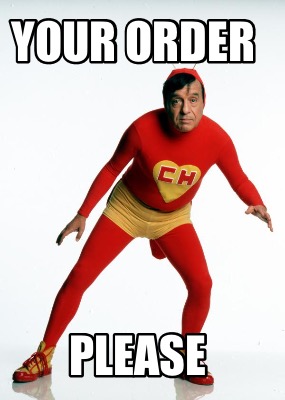 Meme Creator - Funny Your order Please Meme Generator at MemeCreator.org!