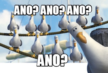 Meme Creator - Funny ANO? ANO? ANO? ANO? Meme Generator at MemeCreator.org!