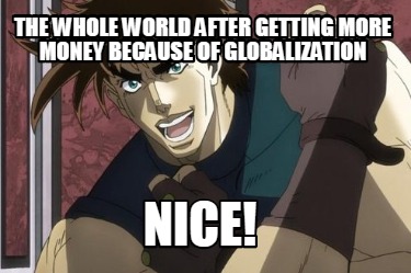 Meme Creator - Funny The whole world after getting more money because ...