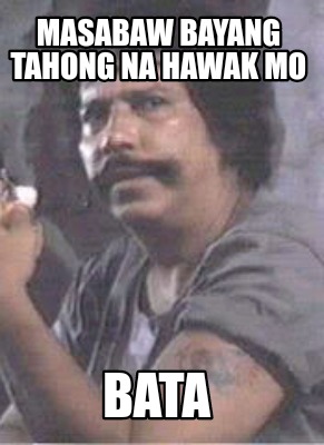 Meme Creator - Funny Masabaw bayang tahong na hawak mo BATA Meme ...