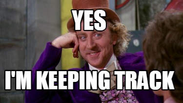 Meme Creator - Funny YES I'm keeping track Meme Generator at ...