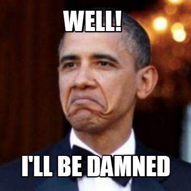 Meme Creator - Funny Well! i'll be damned Meme Generator at MemeCreator ...