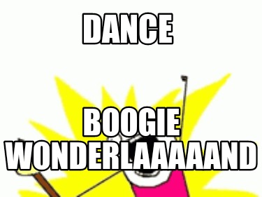 Meme Creator - Funny Dance Boogie Wonderlaaaaand Meme Generator at ...