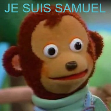 Meme Creator - Funny je suis Samuel Meme Generator at MemeCreator.org!