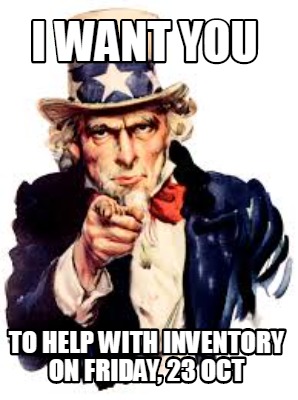 Meme Creator - Funny i want you to help with inventory on Friday, 23 ...