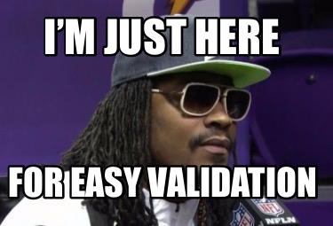 Meme Creator - Funny I’m just here For easy validation Meme Generator ...