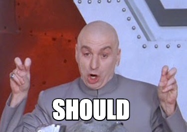 Meme Creator - Funny Should Meme Generator at MemeCreator.org!