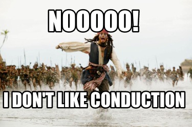 Meme Creator - Funny NOOOOO! I don't like conduction Meme Generator at ...