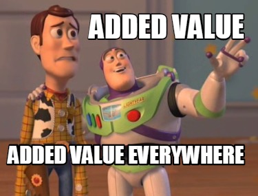 Meme Creator - Funny Added value added value everywhere Meme Generator ...