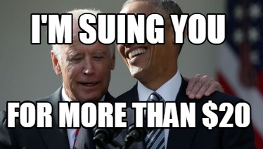 Meme Creator - Funny i'm suing you for more than $20 Meme Generator at ...