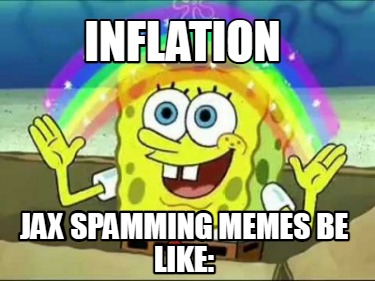 Meme Creator - Funny Inflation Jax spamming memes be like: Meme ...