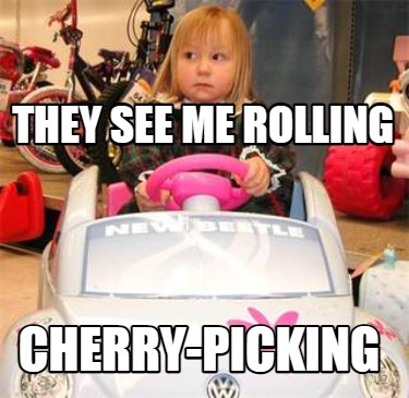 Meme Creator - Funny They see me rolling cherry-picking Meme Generator ...