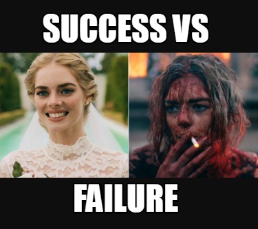Meme Creator - Funny Success vs Failure Meme Generator at MemeCreator.org!