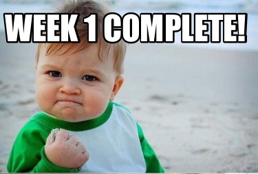 Meme Creator - Funny Week 1 Complete! Meme Generator at MemeCreator.org!