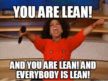 Meme Creator - Funny You are lean! and you are lean! And everybody is ...