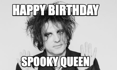 Meme Creator - Funny happy birthday spooky queen Meme Generator at ...