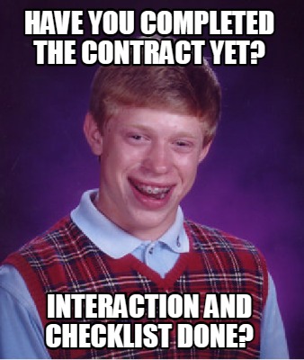 Meme Creator - Funny have you completed the contract yet? interaction ...