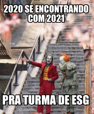 Meme Creator - Funny 2020 se encontrando com 2021 Pra turma de esg Meme ...