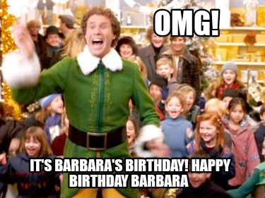 Meme Creator - Funny OMG! It's Barbara's Birthday! Happy Birthday ...