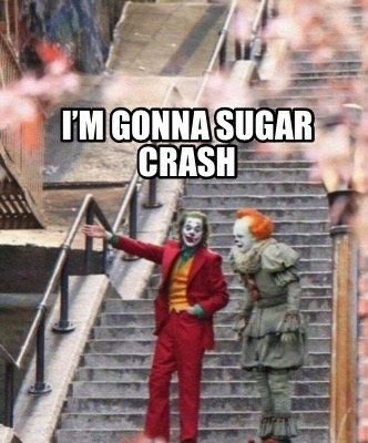 Meme Creator - Funny I’m gonna sugar crash Meme Generator at ...