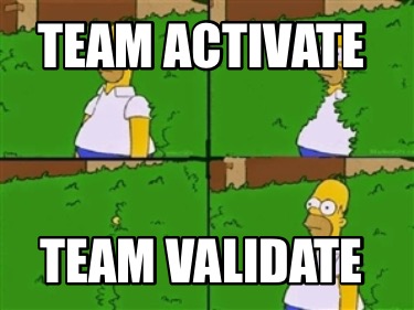 Meme Creator - Funny Team Activate Team Validate Meme Generator at ...