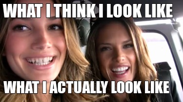 What I Think I Look Like Meme