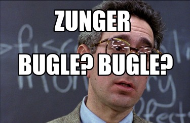 Meme Creator - Funny Zunger Bugle? Bugle? Meme Generator at MemeCreator ...