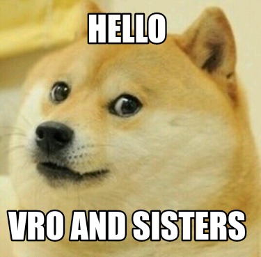 Meme Creator - Funny Hello Vro and sisters Meme Generator at ...