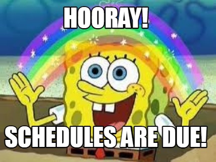 Meme Creator - Funny hooray! schedules are due! Meme Generator at ...