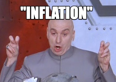 Meme Creator - Funny "INFLATION" Meme Generator at MemeCreator.org!