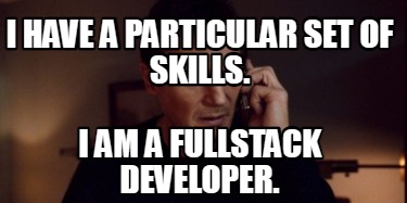 Meme Creator - Funny I have a particular set of skills. I am a ...