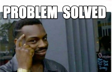 Meme Creator - Funny Problem Solved Meme Generator at MemeCreator.org!