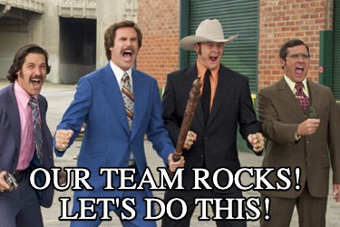 Meme Creator - Funny Let's do this! Our team rocks! Meme Generator at ...