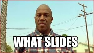 Meme Creator - Funny What slides Meme Generator at MemeCreator.org!