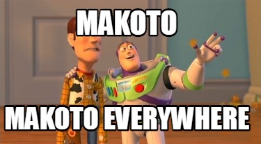 Meme Creator - Funny Makoto Makoto everywhere Meme Generator at ...