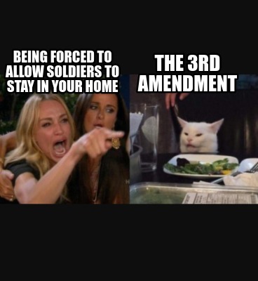 Meme Creator - Funny being forced to allow soldiers to stay in your ...