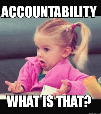 Meme Creator - Funny Accountability what is that? Meme Generator at ...