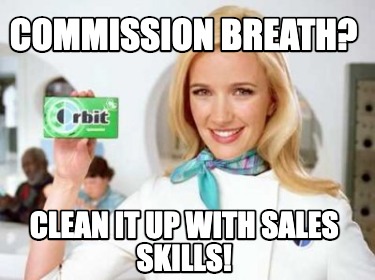 Meme Creator - Funny commission breath? clean it up with sales skills ...