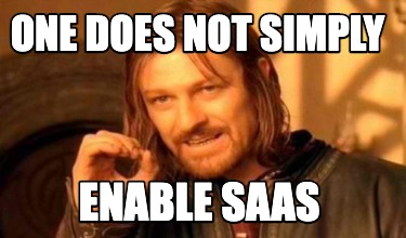 Meme Creator - Funny One does not simply enable saas Meme Generator at ...
