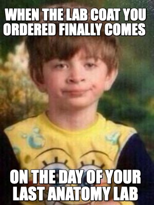 Meme Creator - Funny When the lab coat you ordered finally comes on the ...