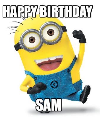 Meme Creator - Funny Happy birthday Sam Meme Generator at MemeCreator.org!
