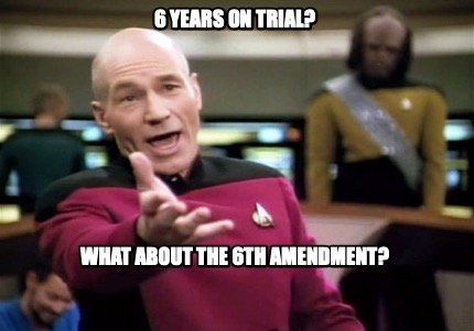 Meme Creator - Funny 6 years on trial? What about the 6th amendment ...